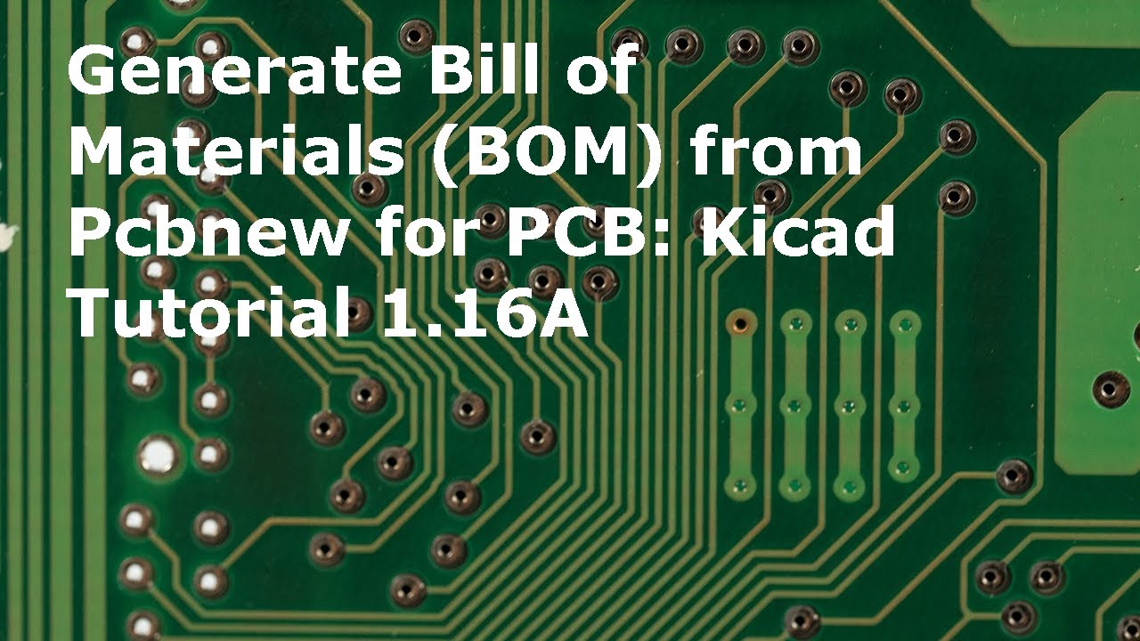 Bill of materials (BOM) via Pcbnew for Printed Circuit Board Kicad ...