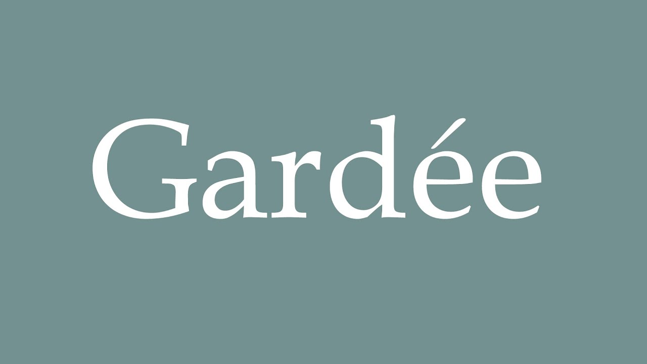 How to Pronounce ''Gardée'' (Kept) Correctly in French - YouTube