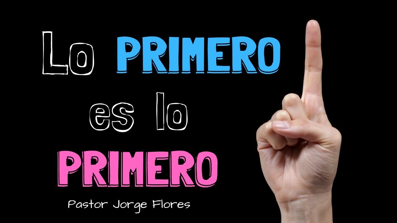 LO PRIMERO ES LO PRIMERO - YouTube