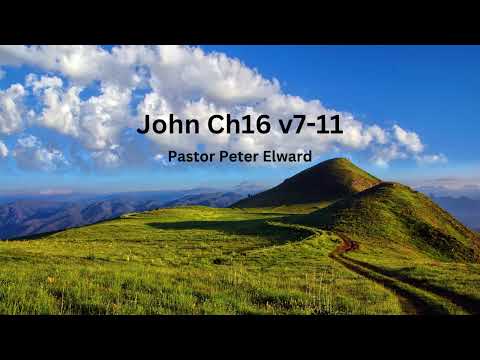 Pastor Peter Elward - John Ch16 v7 - 11 - YouTube