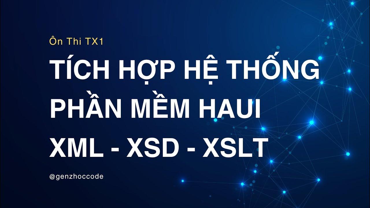 Ôn Thi Thường Xuyên 1 Tích Hợp Hệ Thống Phần Mềm HaUI XML - XSD - XSLT || Gen Z Học Code - YouTube