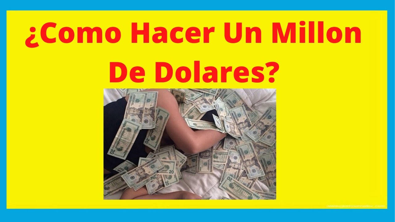 Como Hacer Un Millon De Dolares Por Internet - YouTube