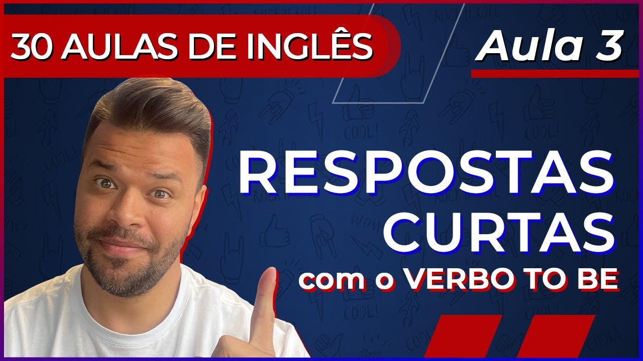 COMO MONTAR RESPOSTAS CURTAS COM O VERBO TO BE - 30 Aulas de Inglês (3 de 30) - YouTube
