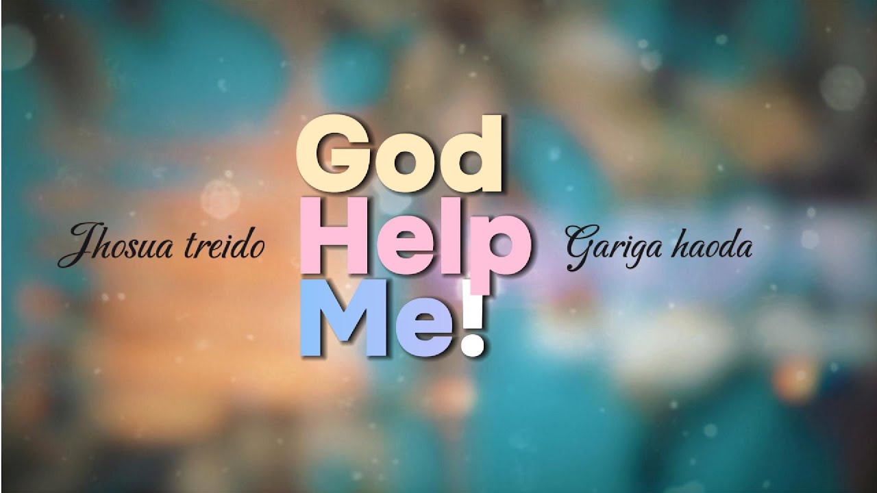 God Help Me (feat. Gariga Haoda) - YouTube