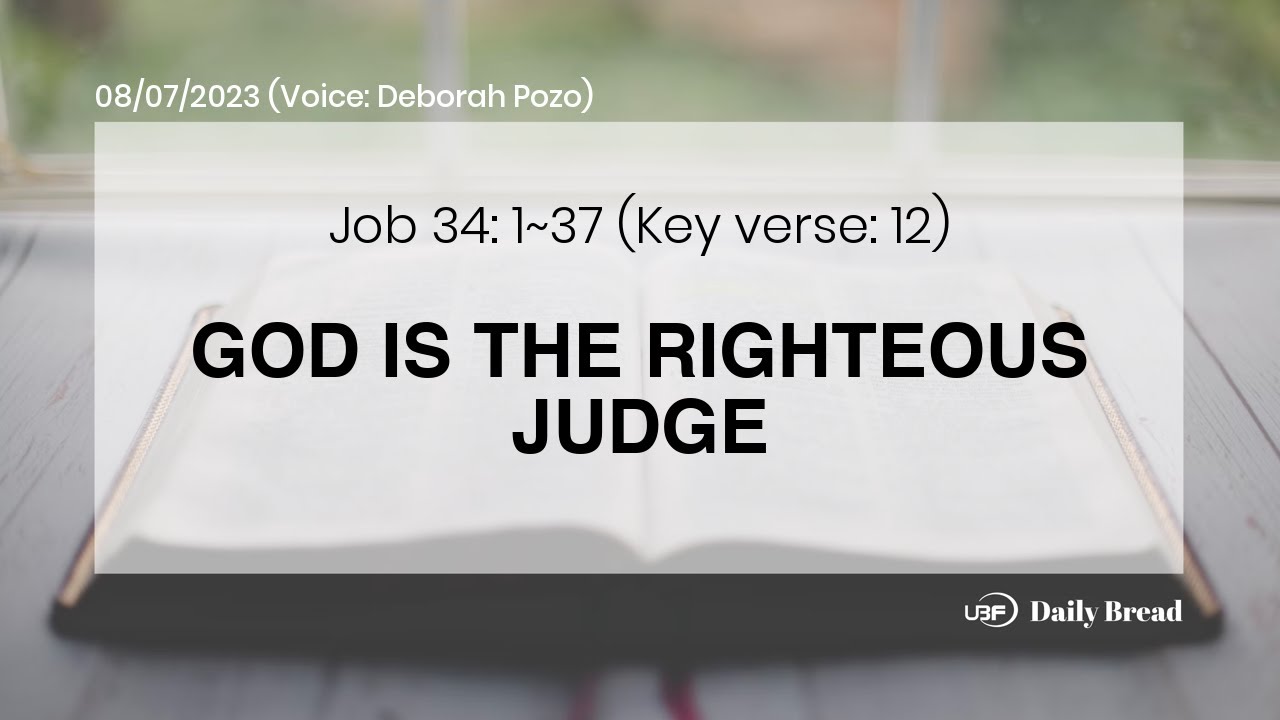 GOD IS THE RIGHTEOUS JUDGE, Job 34:1~37, 08/07/2023 / UBF Daily Bread # ...