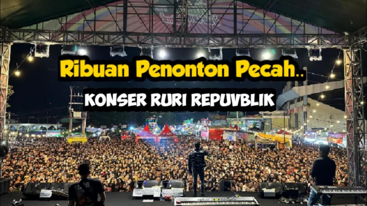 Konser Ruri Repvblik di Sintang ‼️ Ribuan Penonton Pecah - YouTube