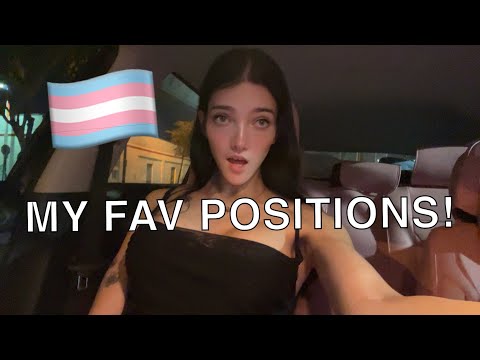 My Favorite Positions As A Trans Girl!