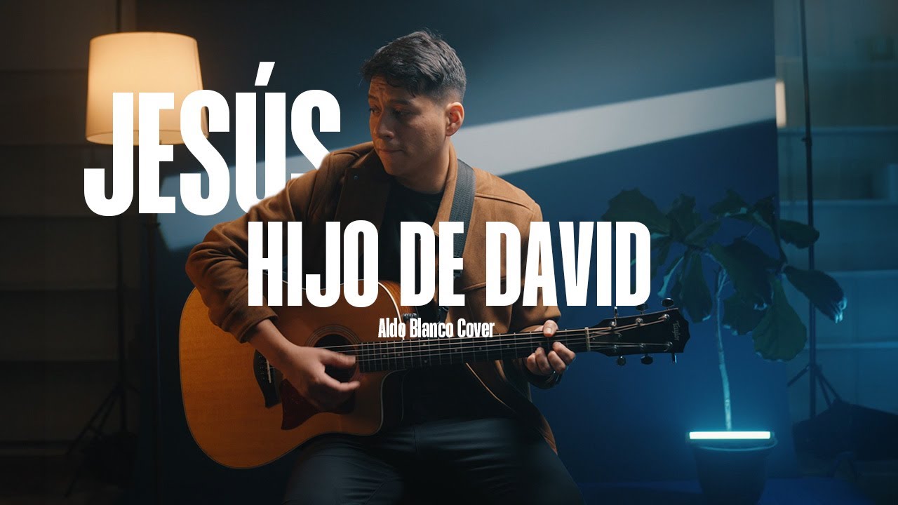 Jesús Hijo de David | Aldo Blanco | Cantos de Fe y Esperanza - YouTube