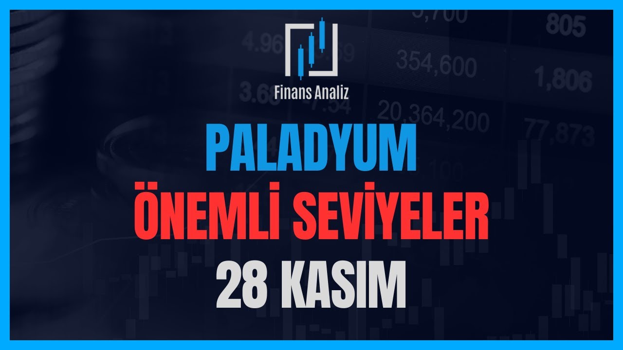 ÖNEMLİ SEVİYELER! | PALADYUM YORUMLARI | 28 KASIM - YouTube