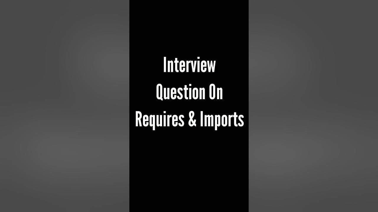 Interview Question On Requires And Imports | Frontend JavaScript Interview Questions| #shorts ...