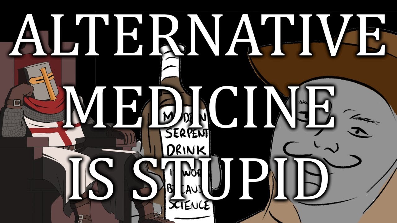 Why It s Stupid Alternative Medicine YouTube why-it-s-stupid-alternative-medicine-youtube