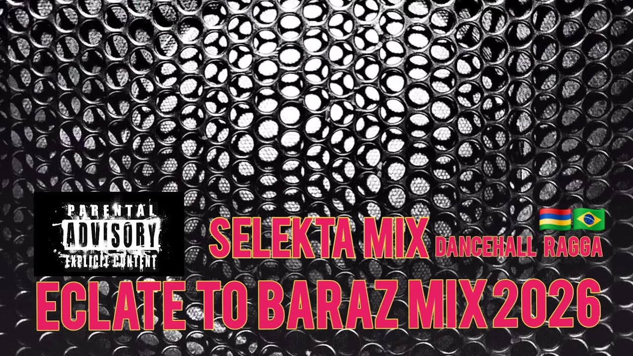 ECLATE TO BARAZ MIX 2026 🇲🇺 🇧🇷🔊 SELEKTA MIX 2026 DANCEHALL RAGGA ®️ ...