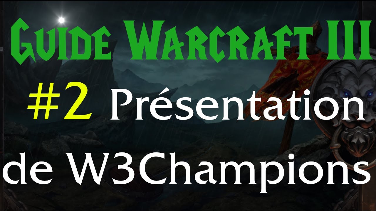 Warcraft III - Guide Débutant #2 Présentation de W3Champions - YouTube