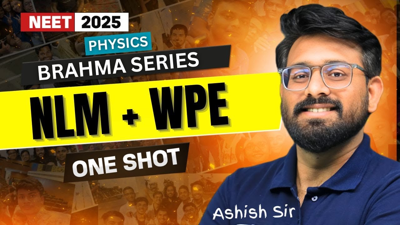 NEET 2025 Physics One Shot | NLM + WPE🔥 | Brahma Series | Ashish Sir ...
