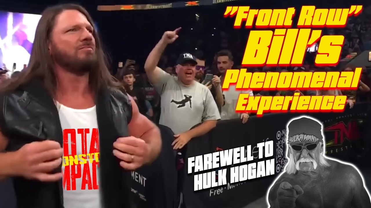 TNA | "Front Row" Bill's Phenomenal Experience | FAREWELL TO HULK HOGAN ...