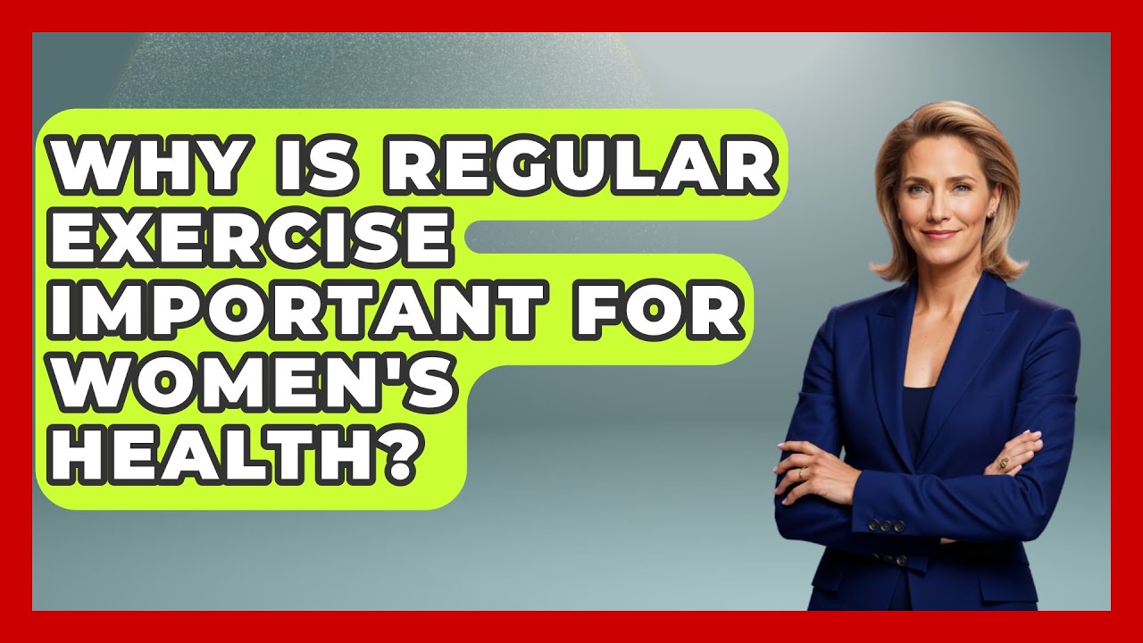 Why Is Regular Exercise Important for Women's Health? - Women's Health ...