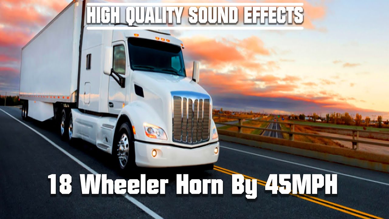 High Quality Sound Effects [18 Wheeler Horn By 45MPH] - YouTube