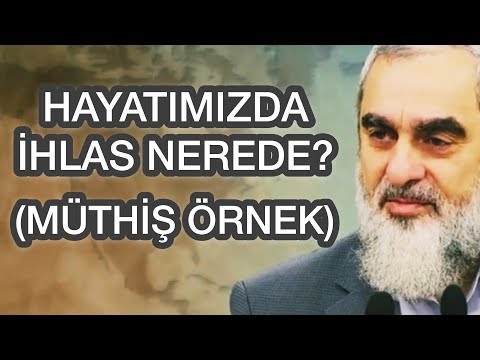 HAYATIMIZDA İHLAS NEREDE? (MÜTHİŞ BİR ÖRNEK) & NUREDDİN YILDIZ