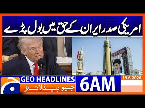Trump defends Iran's ballistic missile program | 6 AM Headlines Geo News (19 June 2026)