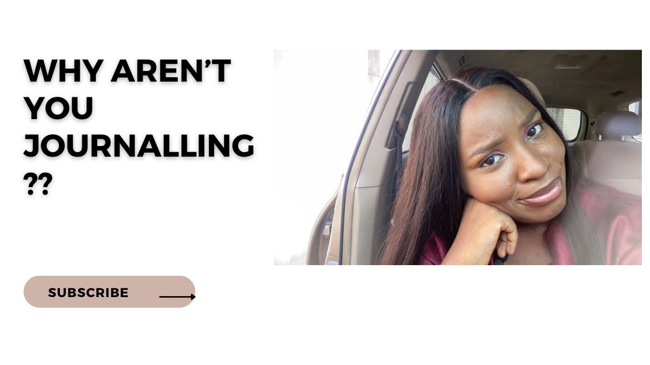 HOW TO JOURNAL|| REASONS WHY YOU SHOULD JOURNAL - YouTube