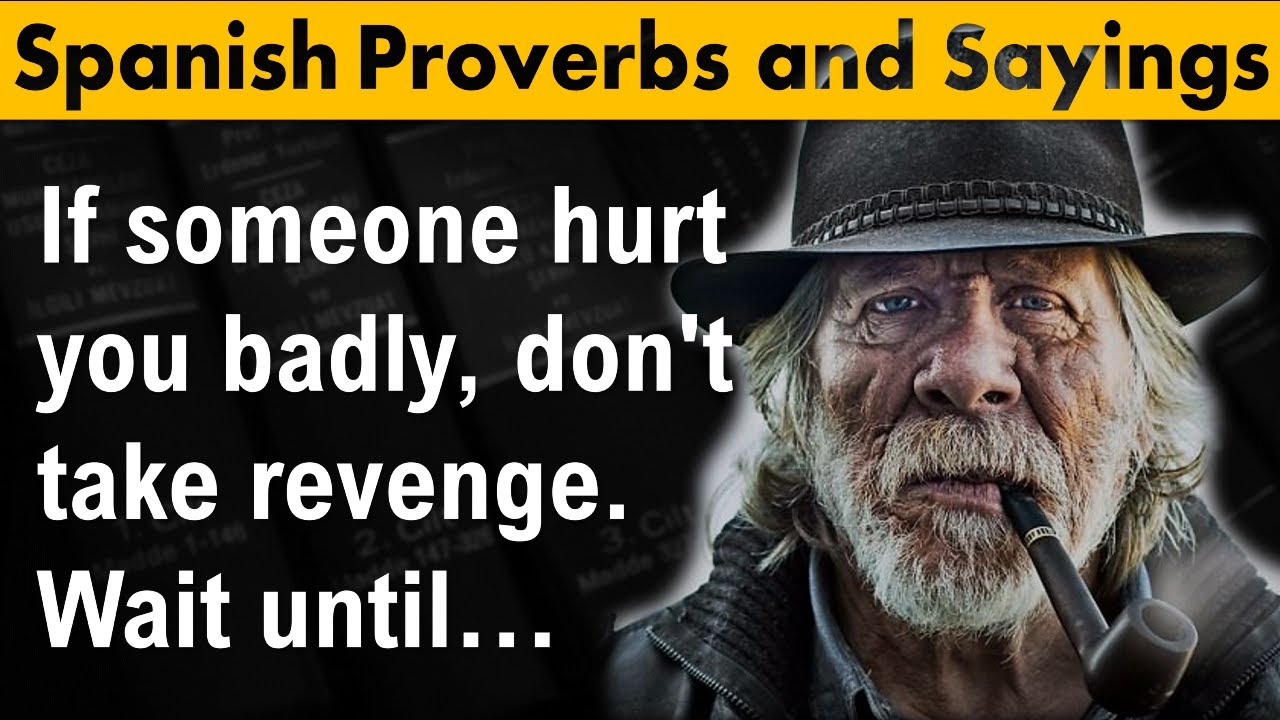 Incredibly Wise Spanish Proverbs and Sayings. Everyone Should Know Them ...