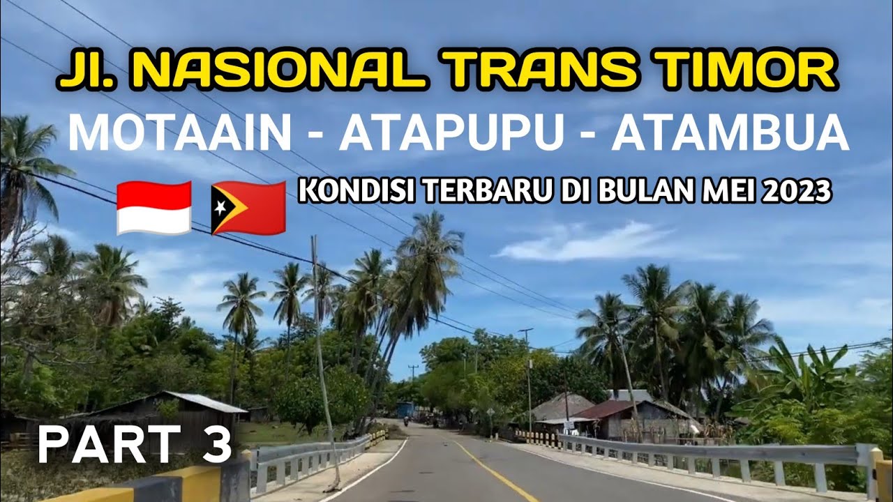 Melihat Kondisi Terbaru Jalan Trans Timor Terkini Jalur Indonesia Timor ...