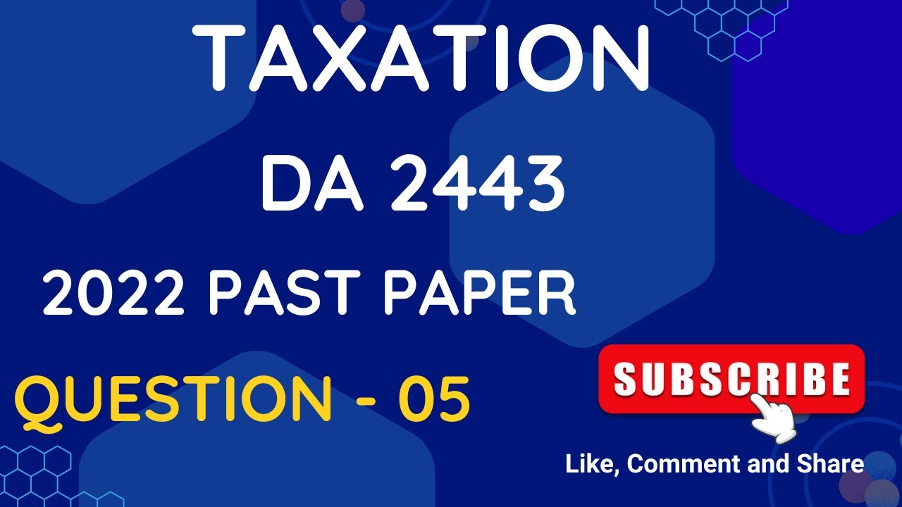 Question 05 | 2022 Paper | Sinhala | DA 2443 - Taxation - YouTube