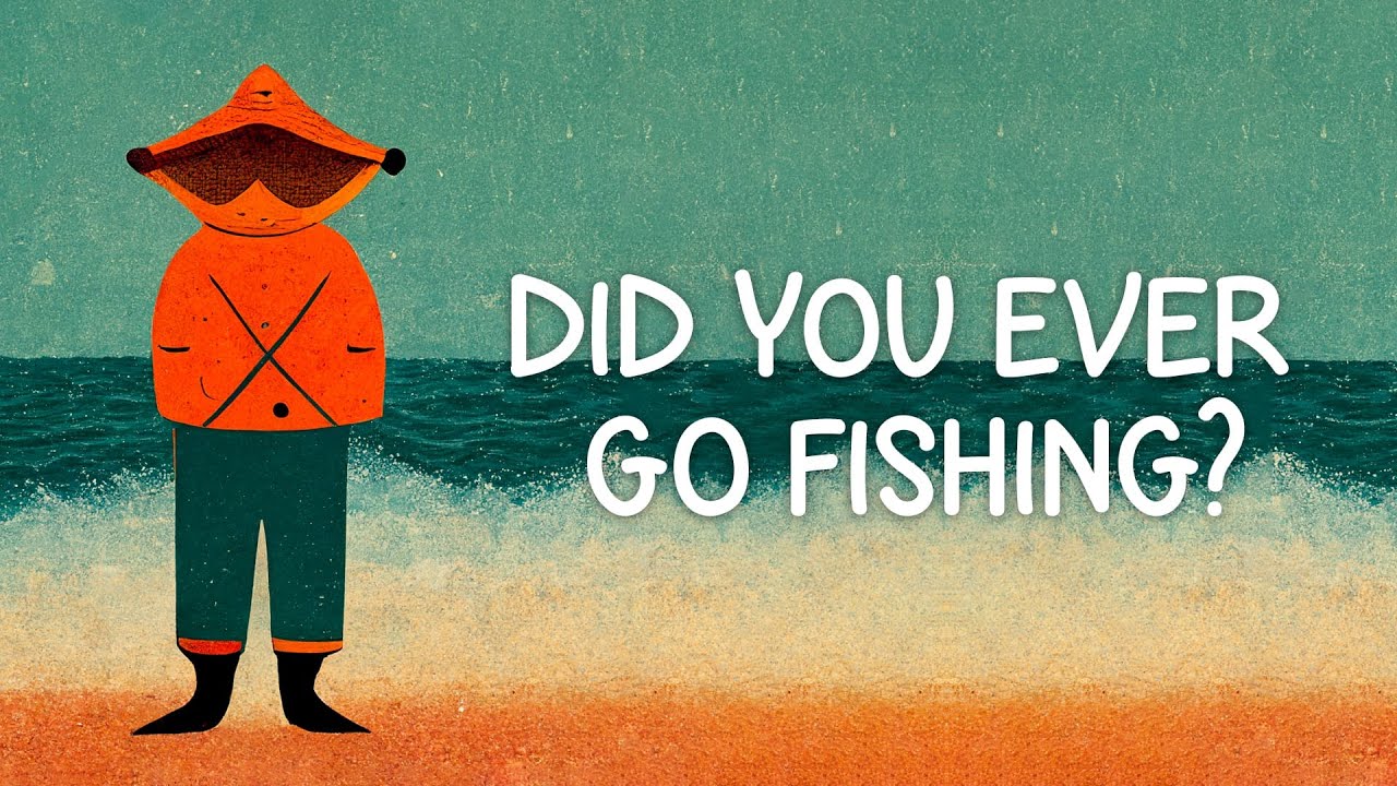 Did you ever go fishing? - YouTube