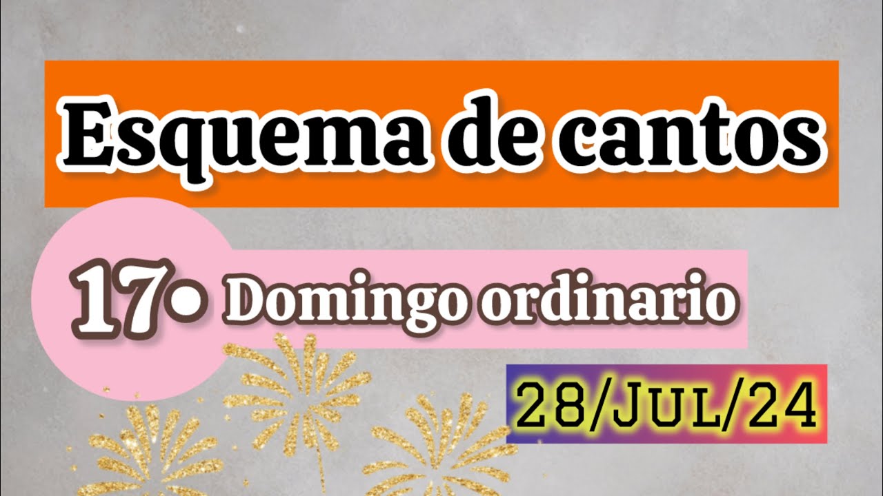 Esquema de cantos XVII Domingo ordinario ciclo B, día 28 de Julio del ...