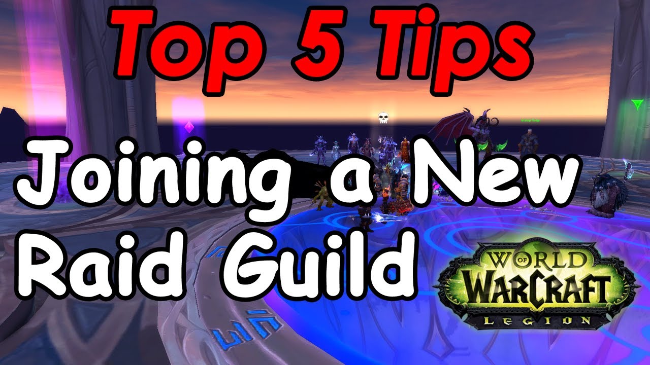 Top 5 tips for joining a new raid guild in WoW Legion - YouTube