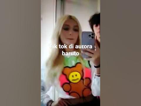 tik tok di Aurora baruto - YouTube
