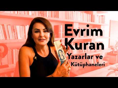Yazarlar ve Kütüphaneleri: Evrim Kuran