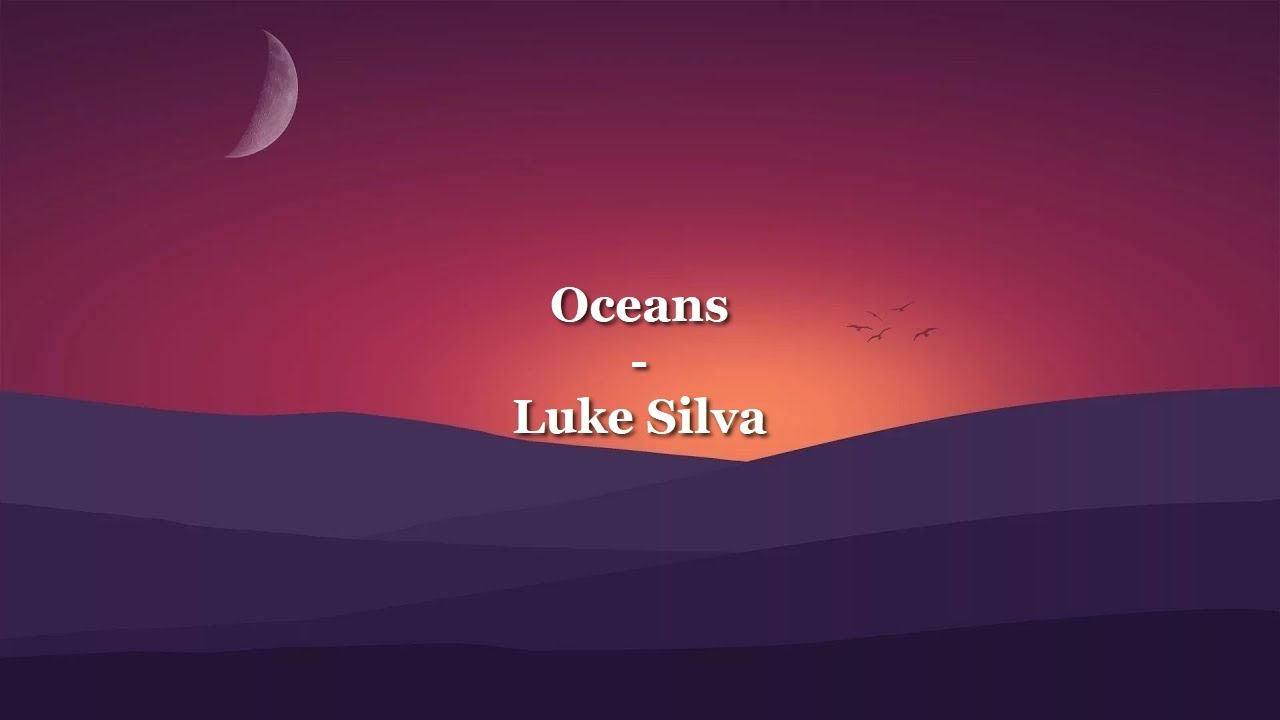 Luke Silva - Oceans - Lyrics - YouTube
