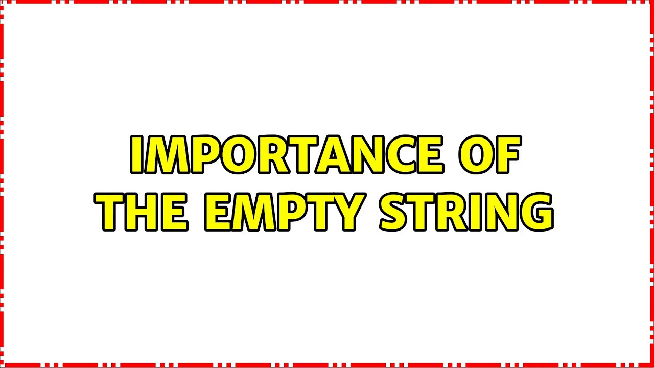 Importance of the empty string (5 Solutions!!) - YouTube
