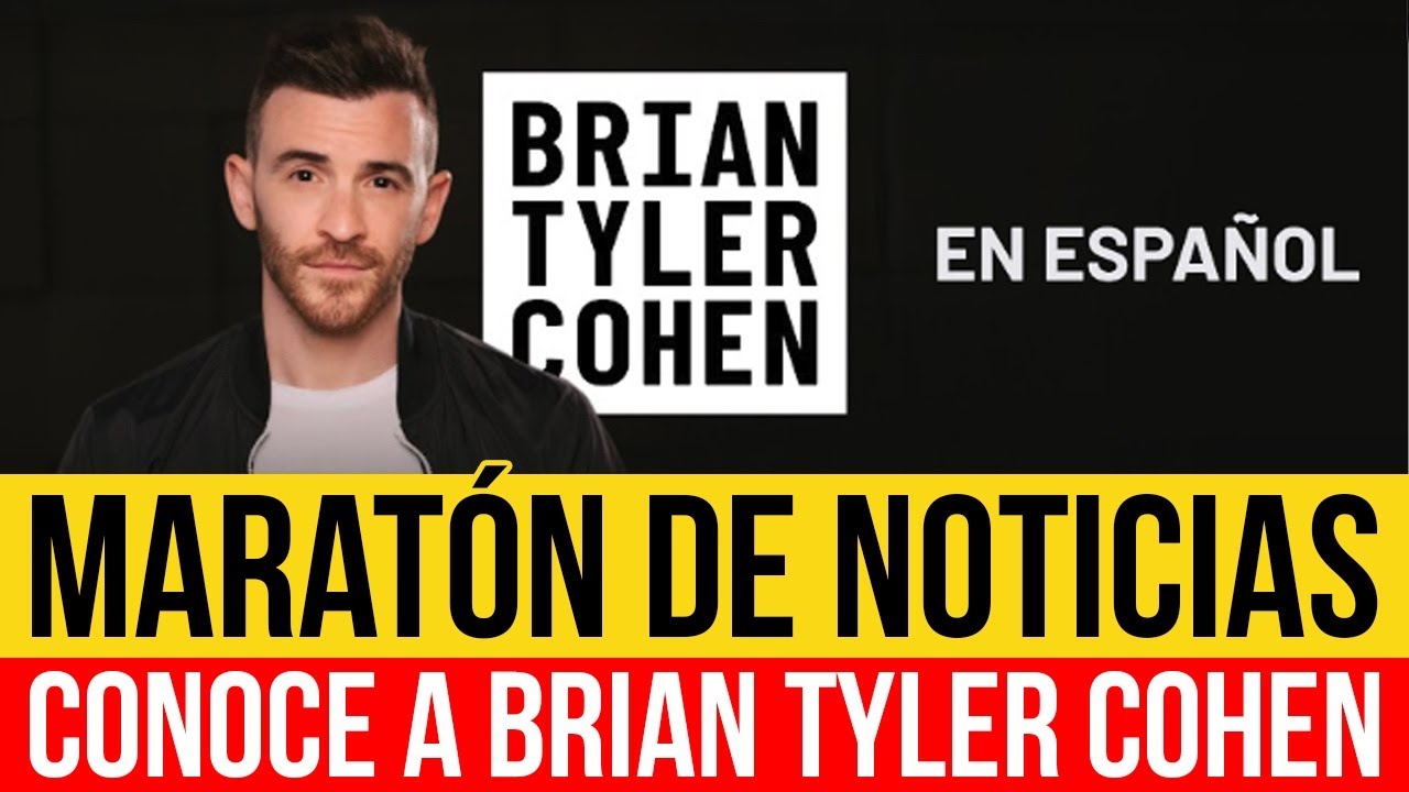 MARATÓN DE NOTICIAS - Brian Tyler Cohen Español en YouTube - YouTube