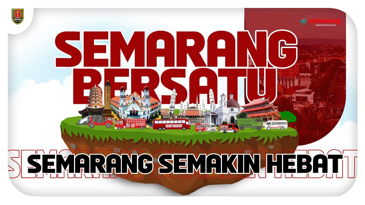 SEMARANG BERSATU, SEMARANG SEMAKIN HEBAT - YouTube
