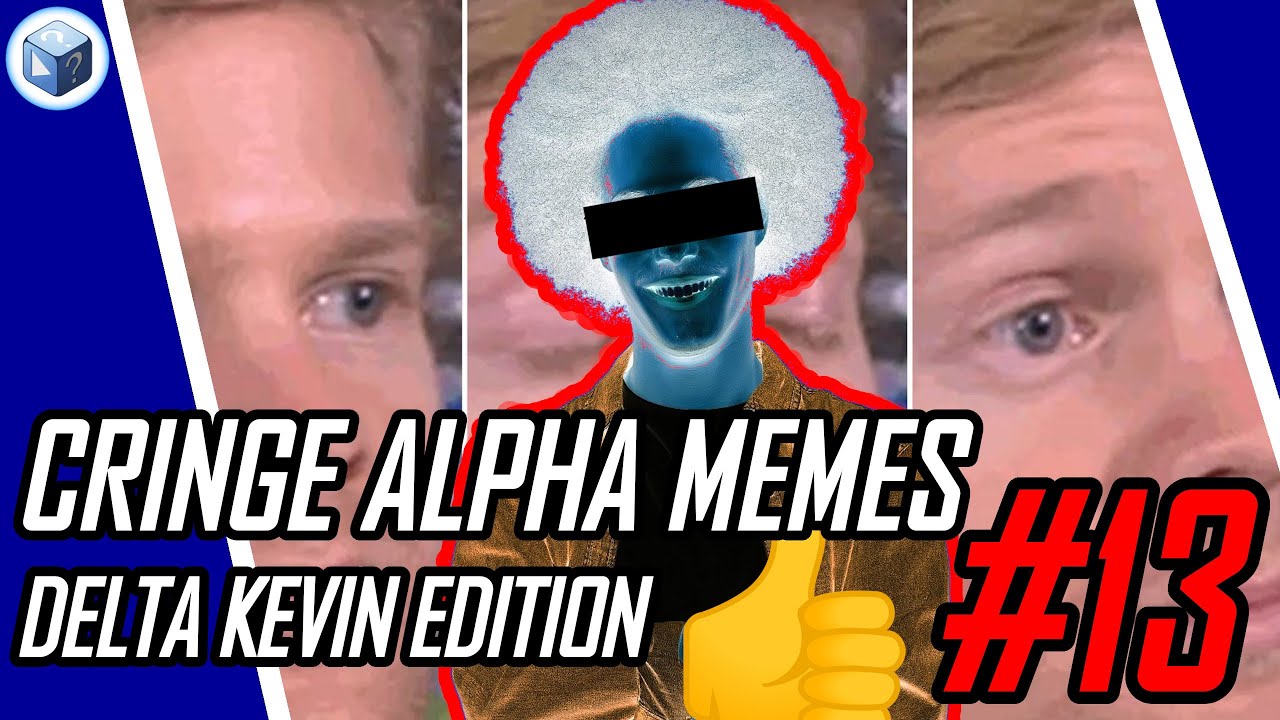 Cringe Alpha Memes 🤑 | Delta Kevin Edition | #13 | International - YouTube