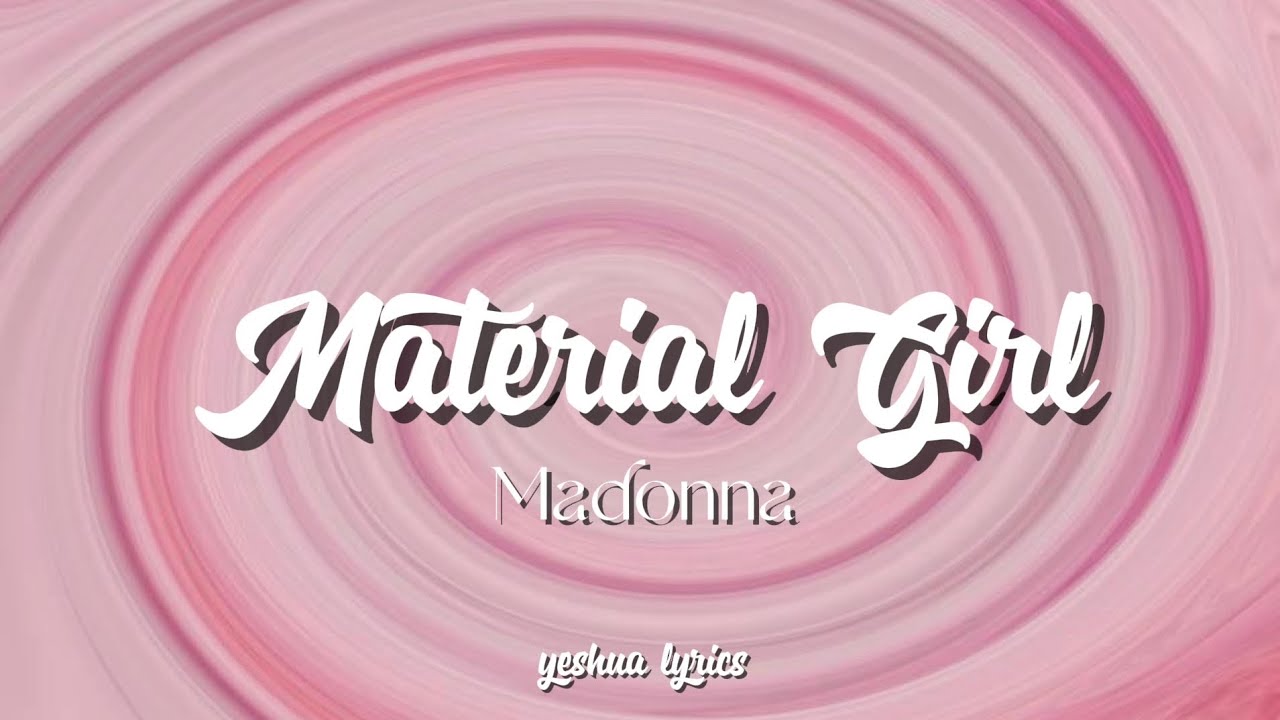 Madonna - Material Girl [lyrics] ll yeshua lyrics - YouTube