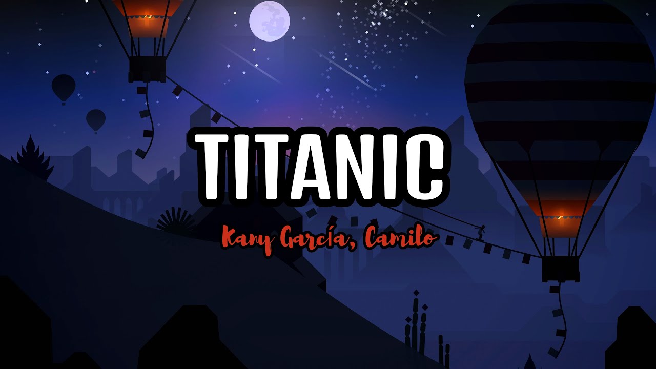Titanic ( Letra/Lyrics) - Kany García, Camilo - YouTube