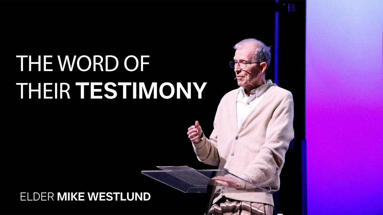 "The Word of Their Testimony" | Elder Mike Westlund | Harvest Hill ...