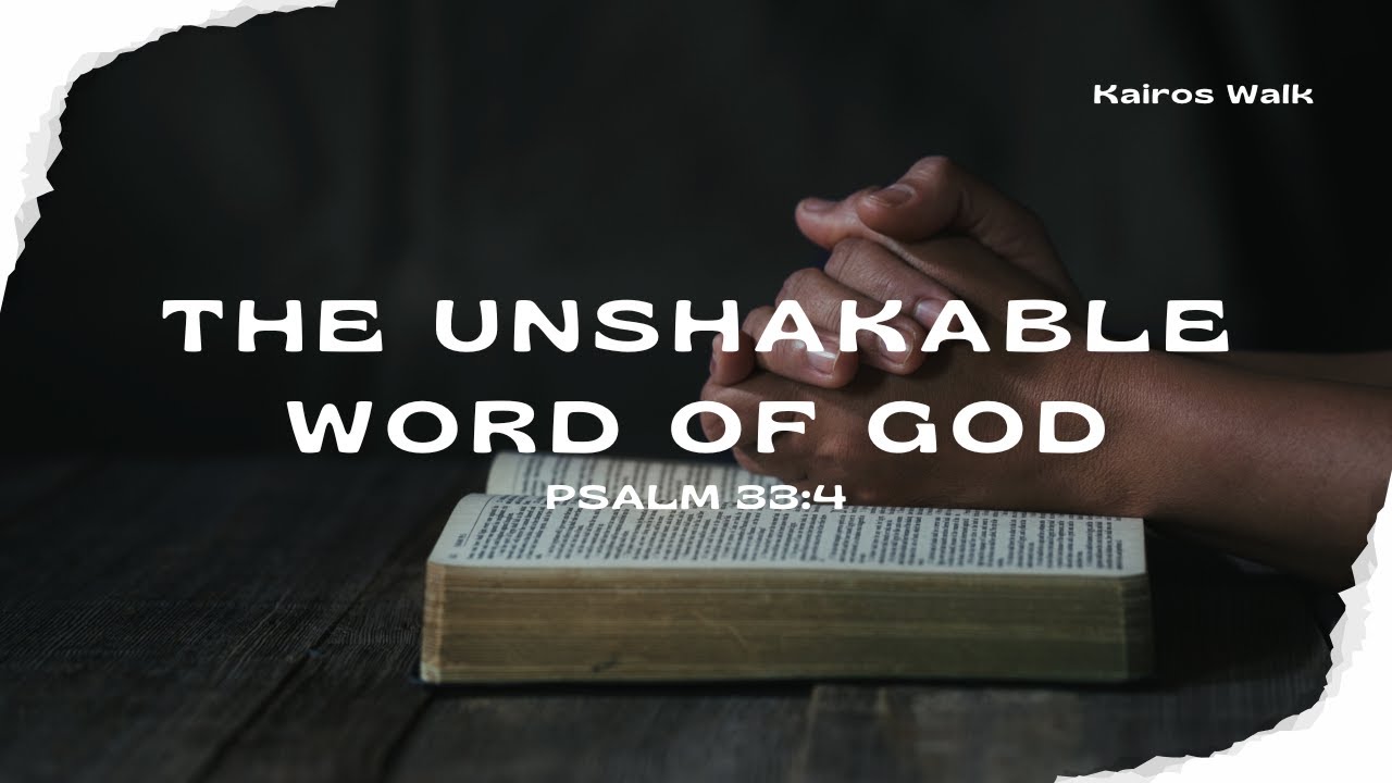 The Unshakable Word of God | Psalm 33:4 | Kairos Walk - YouTube