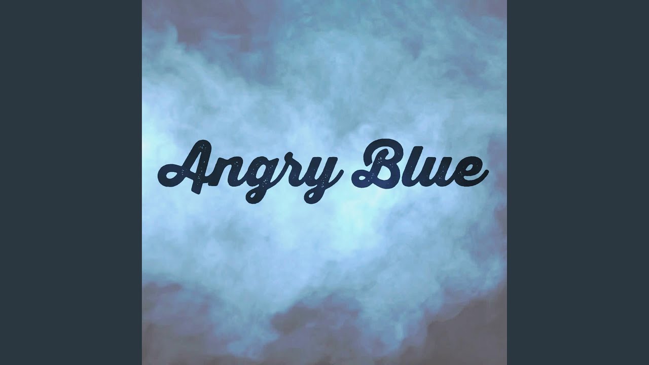 Angry Blue - YouTube
