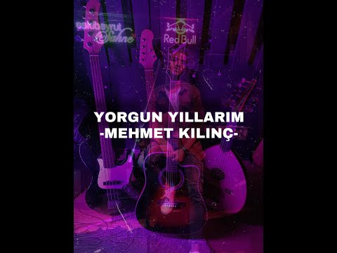 Yorgun Yıllarım -Mehmet Kılınç (Twitch)