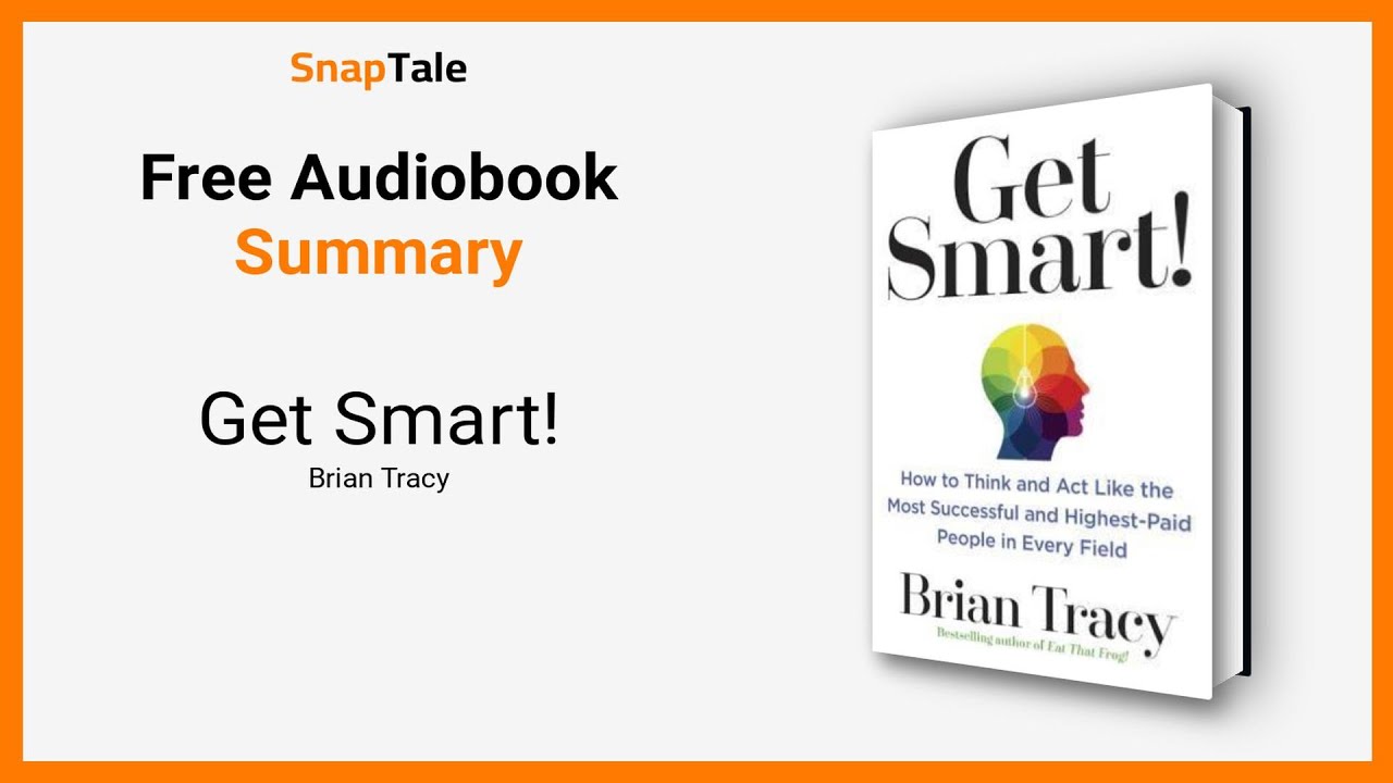 Get Smart! by Brian Tracy: 25 Minute Summary - YouTube