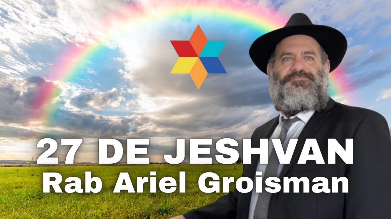 Rab Ariel Groisman - “El Arco Iris y sus mensajes” (27 de Marjeshvan ...