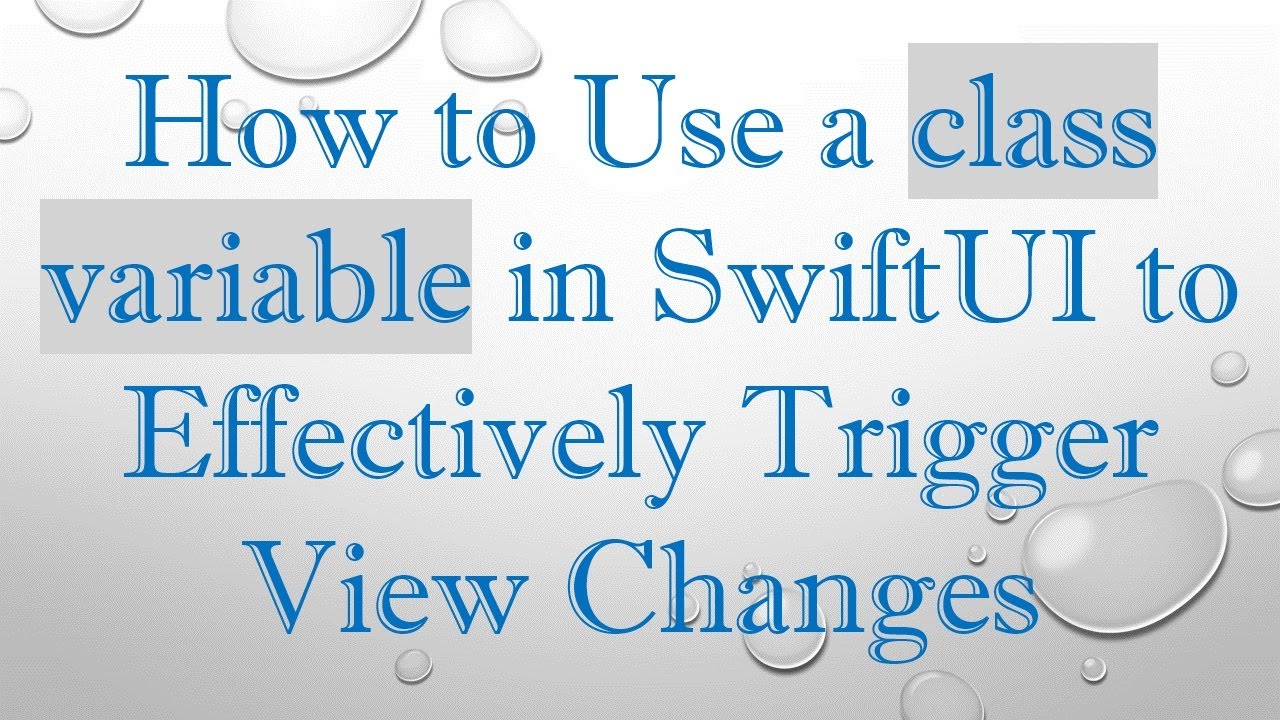 How to Use a class variable in SwiftUI to Effectively Trigger View Changes - YouTube