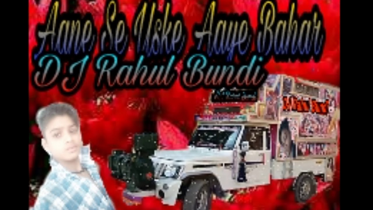 Aane Se Uske Aaye Bahar Jaane Se Uske Jaye Bahar DJ Rahul Bundi - YouTube