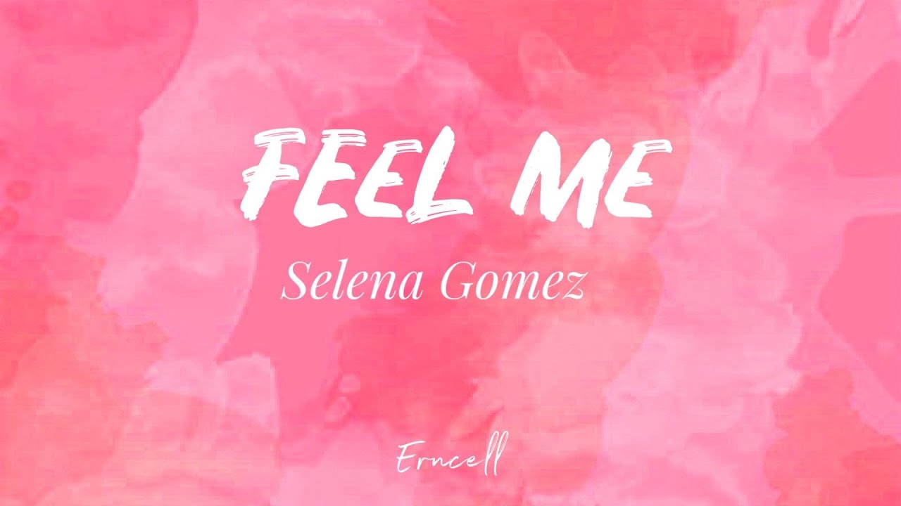 Selena Gomez - Feel Me (Lyrics) - YouTube