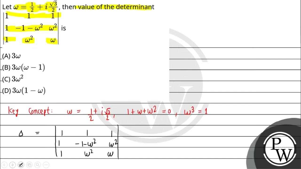 Let ω=12+i32, then value of the determinant 1111-1-ω2ω21ω2ω is.... - YouTube