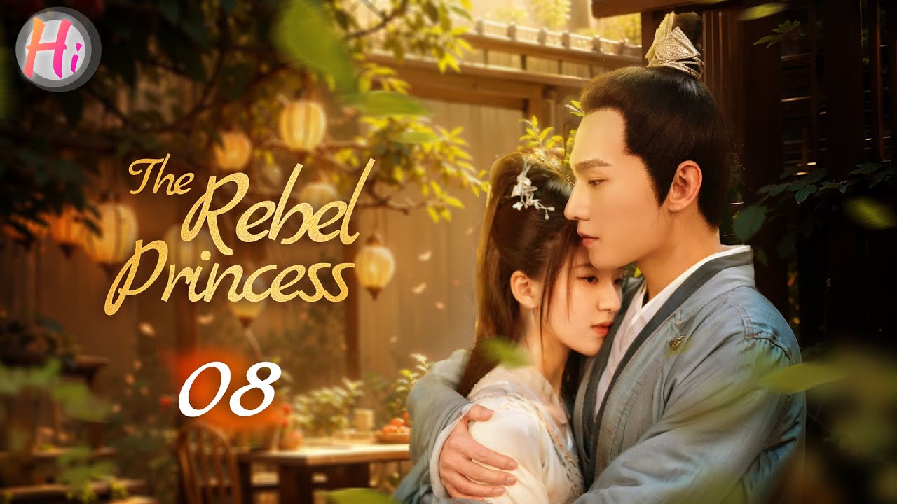 【Multi-sub】EP08 | The Rebel Princess | Princess of the Former Dynasty ...